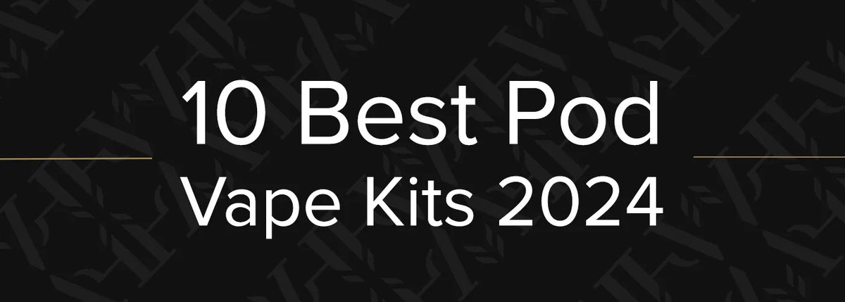 10 Best Pod Vape Kits 2024 | Refillable, Prefilled